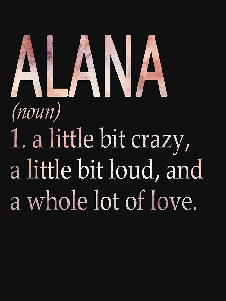 "Alana Girl Name Definition" T-shirt for Sale by Gabbybaan | Redbubble ...