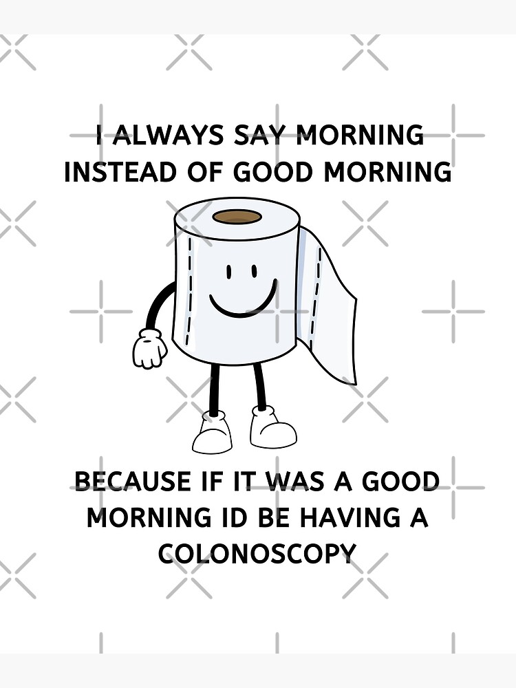 "Colonoscopy Meme Weird Random Unexpected Humor Toilet Paper ...