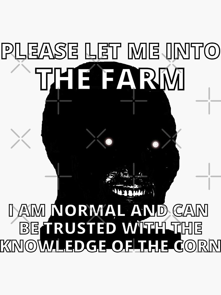 "Please Let Me Into The Farm I Am Normal And Can Be Trusted Wojak Meme ...