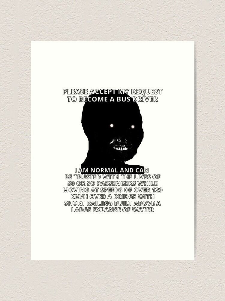 "Please Accept My Request To Become A Bus Driver I Am Normal And Can Be ...