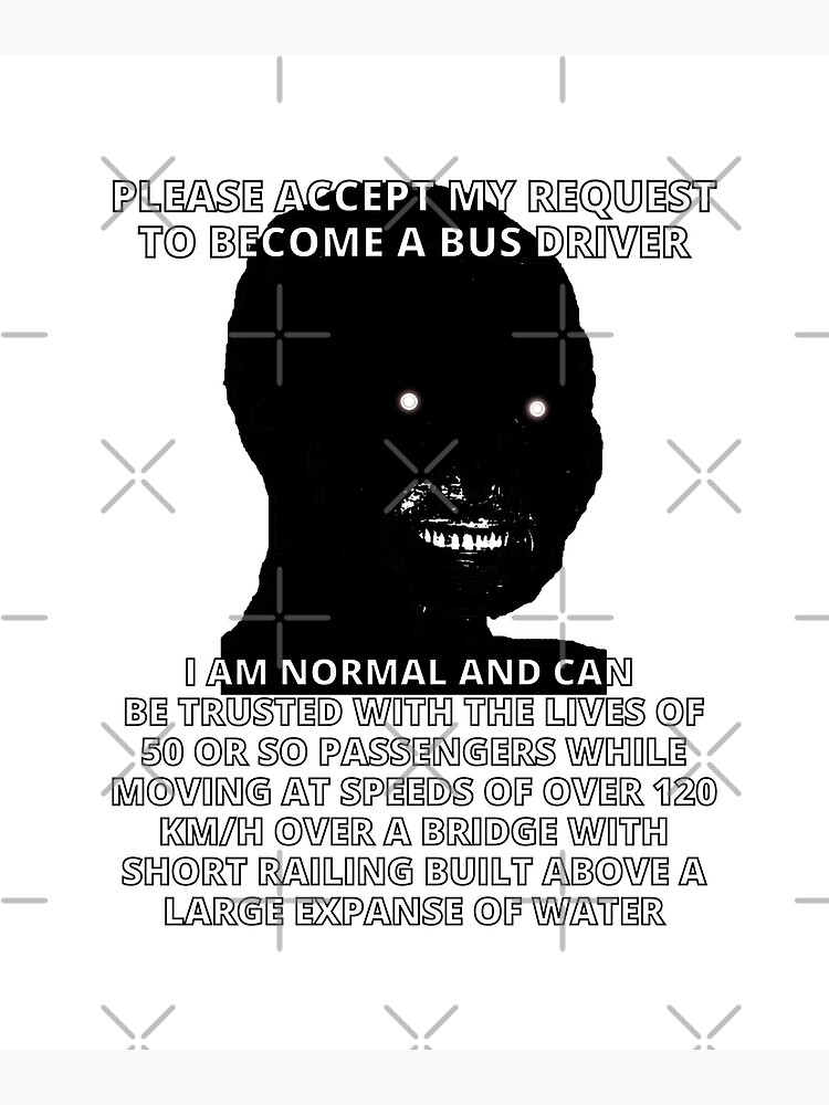 "Please Accept My Request To Become A Bus Driver I Am Normal And Can Be ...