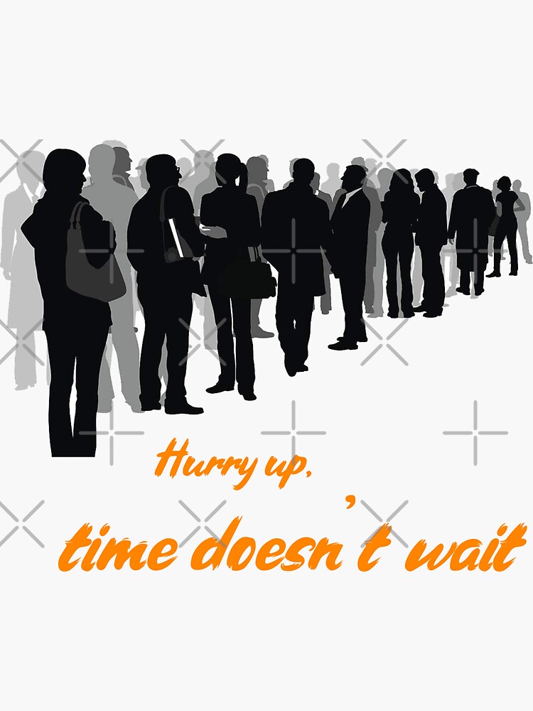 "Hurry up, time doesn't wait" Sticker for Sale by IDEA-STORE | Redbubble