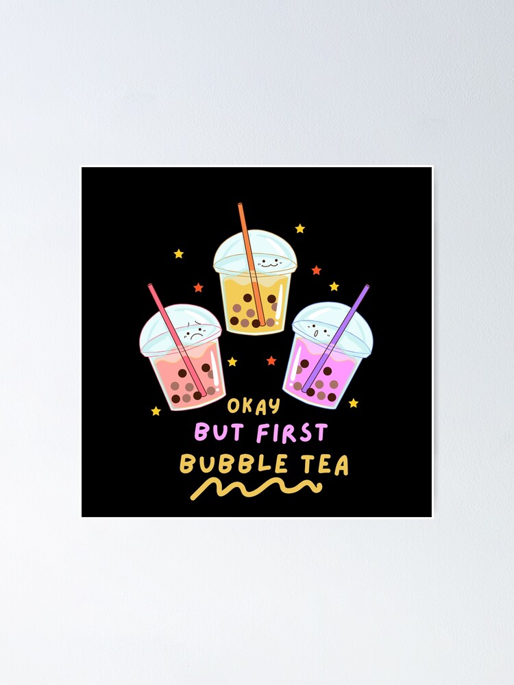 "Okay But first Bubble Tea Cute Kawaii Face Bubble Tea" Poster for Sale ...
