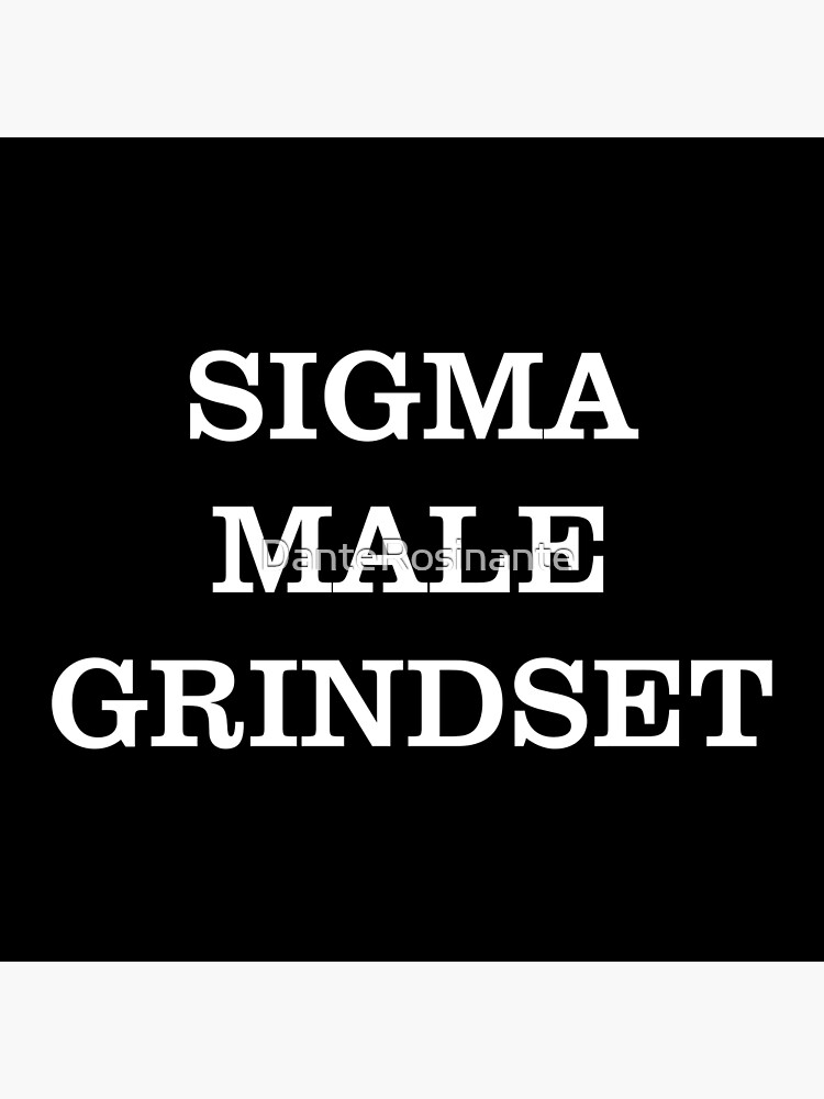 "Sigma Male Grindset (7)" Poster for Sale by DanteRosinante | Redbubble