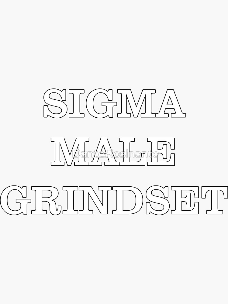 "Sigma Male Grindset (7)" Sticker for Sale by DanteRosinante | Redbubble