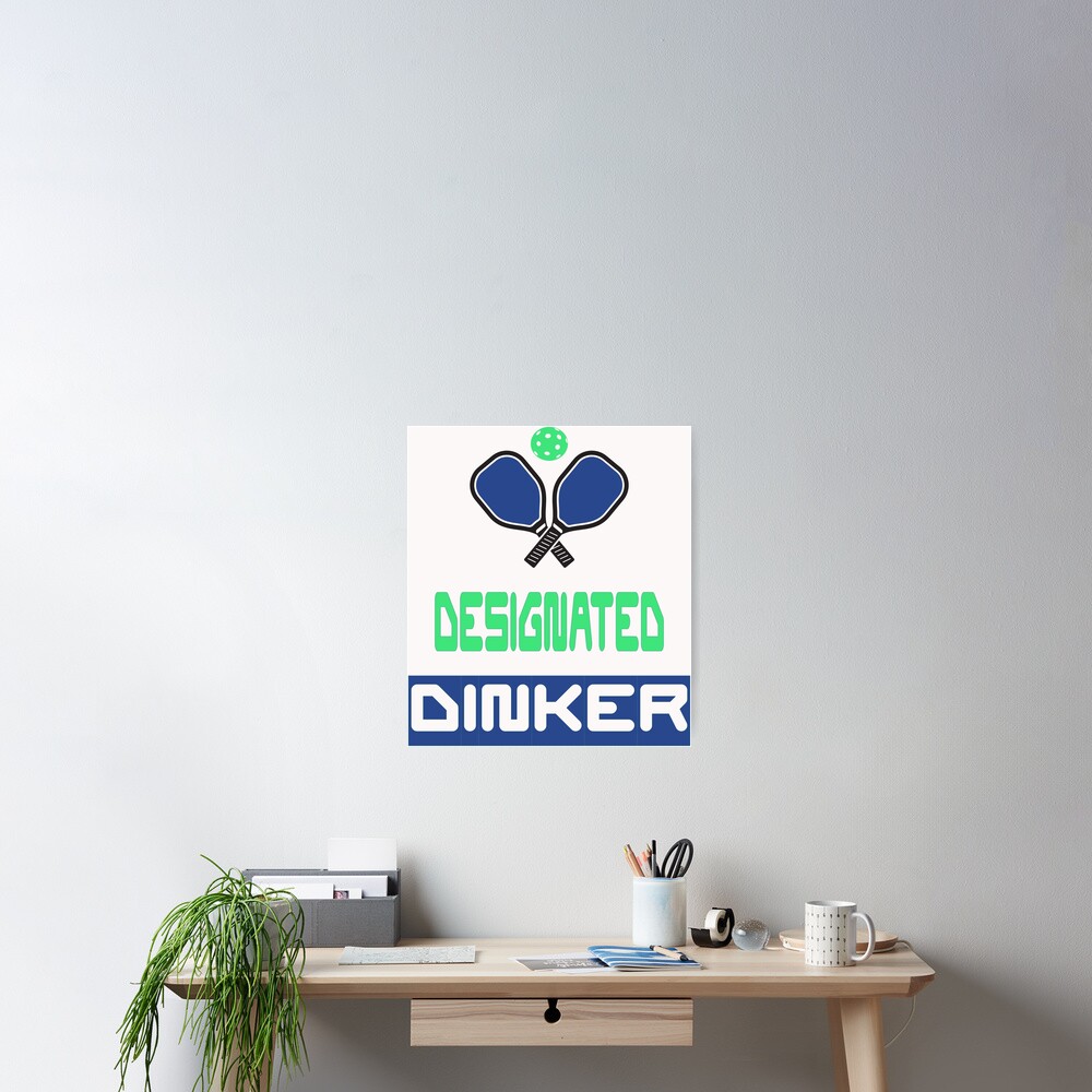"Designated Dinker Pickleball Design " Poster for Sale by CCD2022 ...