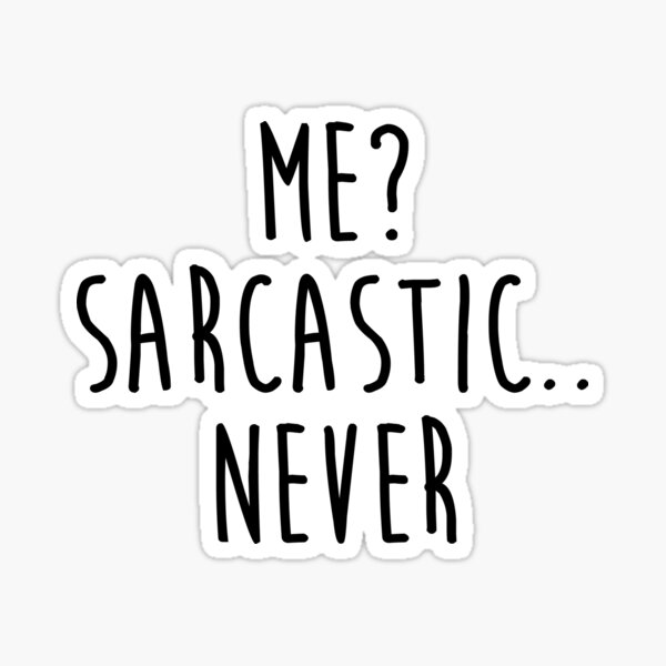 Me? Sarcastic? Never Funny Decal Sarcastic Decal Decals & Skins Laptop ...