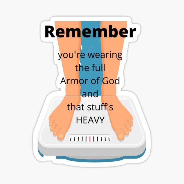 "The Full Armor of God is heavy" Sticker for Sale by Evesgifts | Redbubble
