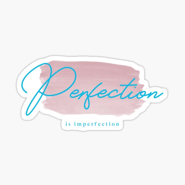 "Perfection is imperfection" Sticker for Sale by Shaarmeyn | Redbubble