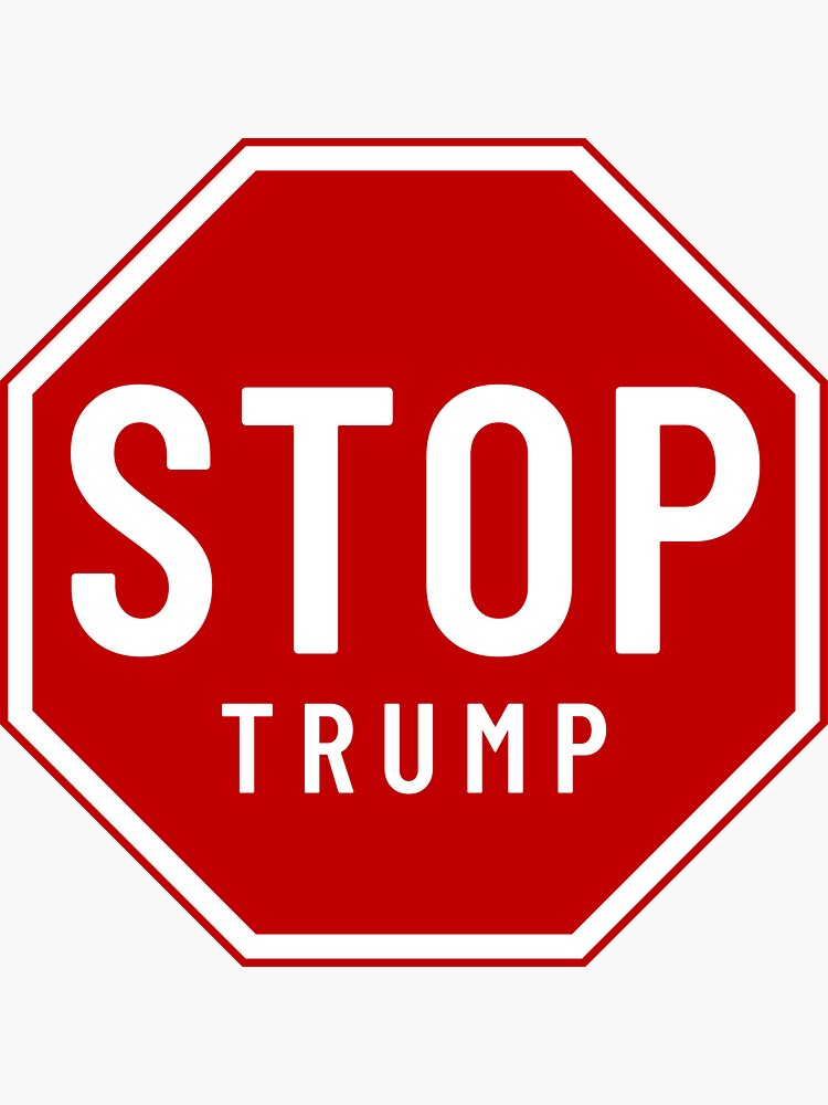"Stop Trump traffic sign" Sticker for Sale by NoPainnoBrain | Redbubble