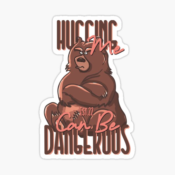 "HUGGING ME CAN BE DANGEROUS" Sticker for Sale by GAADesignz | Redbubble