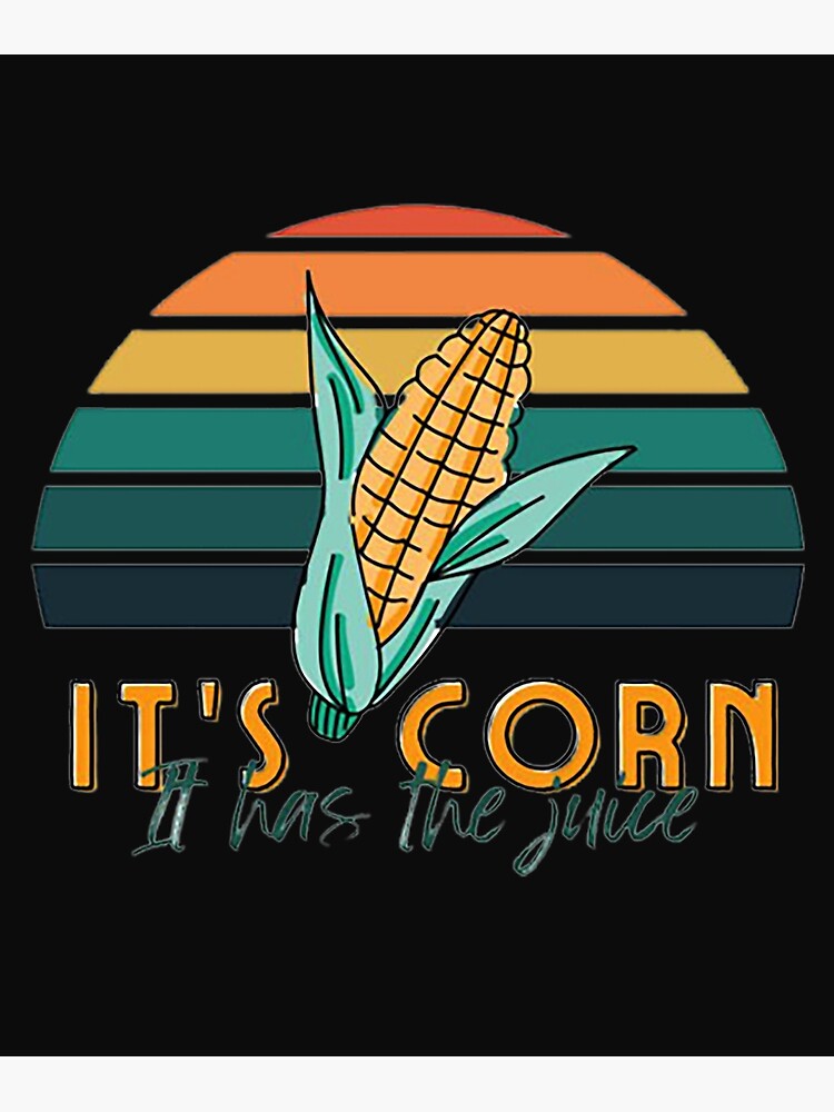 "Copy of It's CORN! A big lump with knobs It has the juice, Television ...