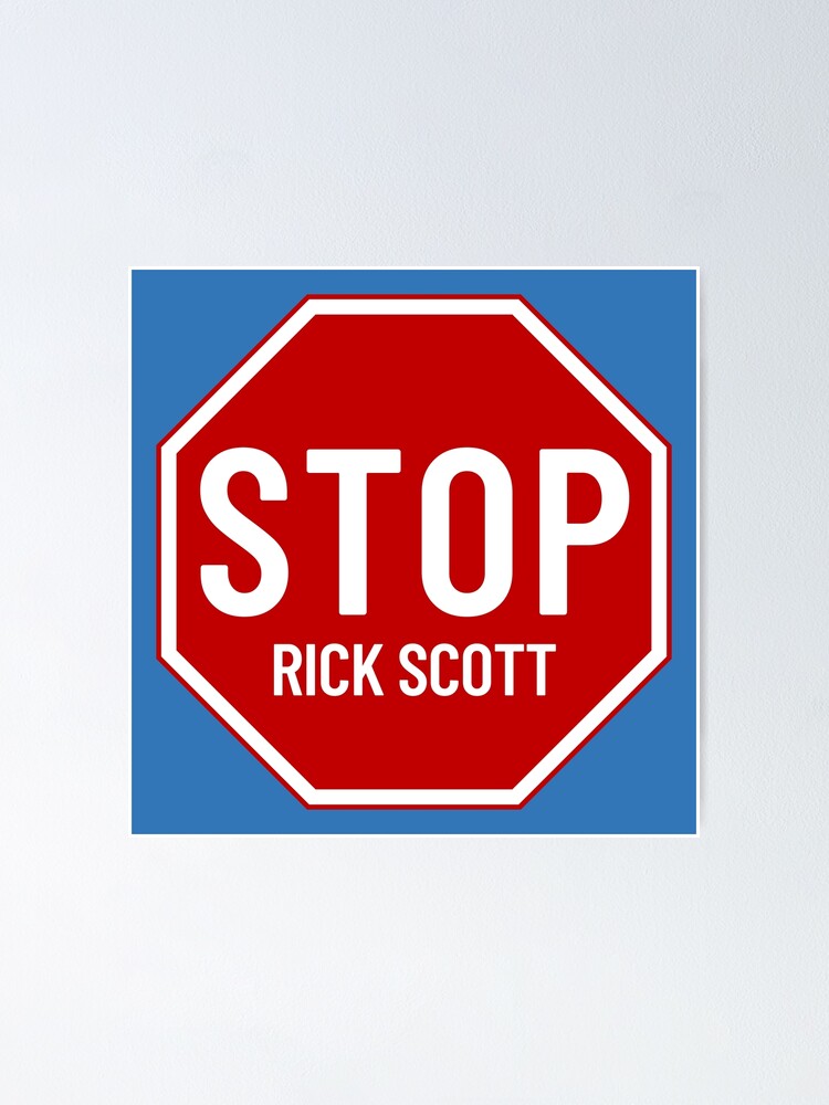 "Stop Rick Scott traffic sign" Poster for Sale by NoPainnoBrain | Redbubble