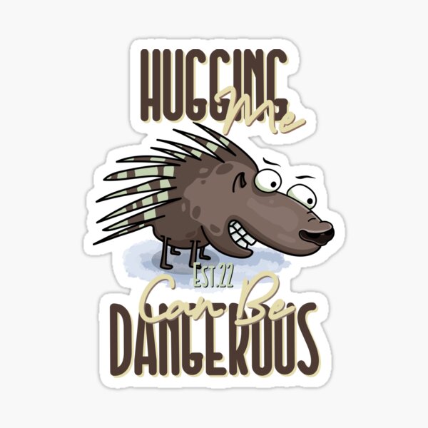 "HUGGING ME CAN BE DANGEROUS" Sticker for Sale by GAADesignz | Redbubble