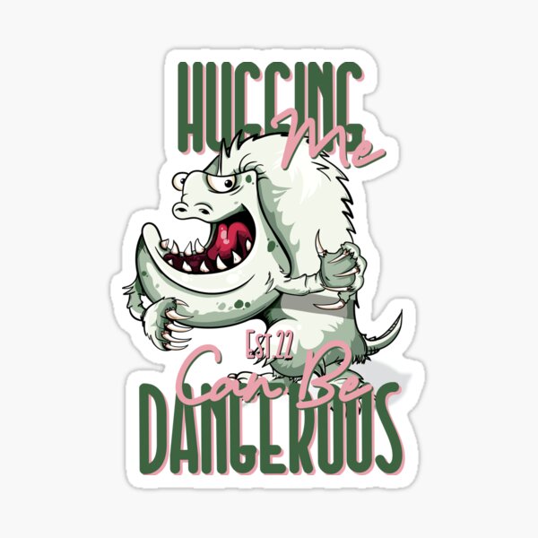 "HUGGING ME CAN BE DANGEROUS" Sticker for Sale by GAADesignz | Redbubble