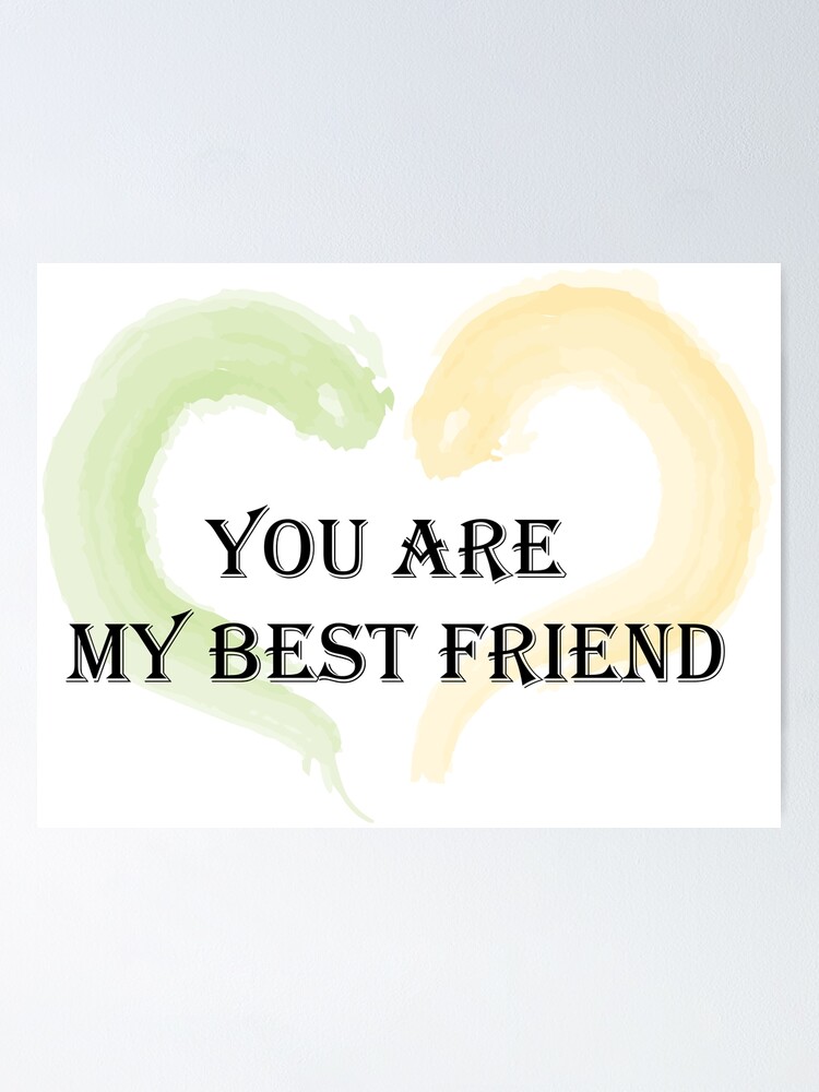 "You are my best friend" Poster for Sale by ShinySilverStar | Redbubble