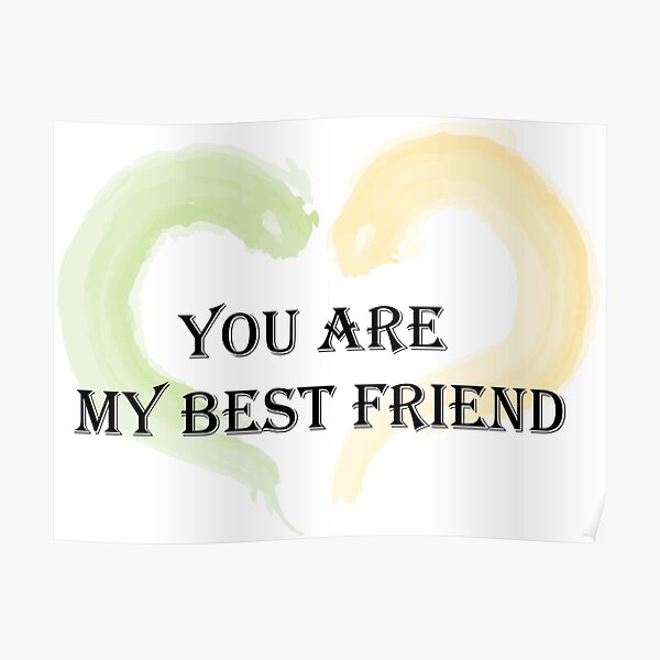 "You are my best friend" Poster for Sale by ShinySilverStar | Redbubble