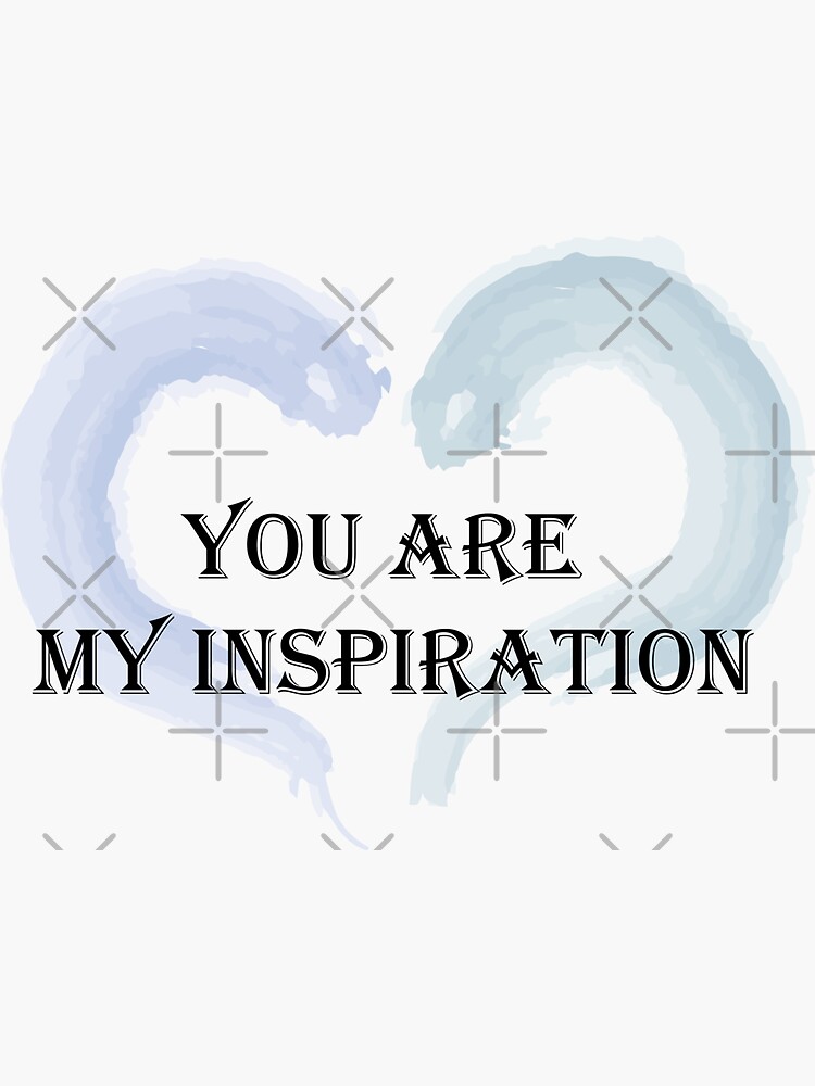 "You are my inspiration" Sticker for Sale by ShinySilverStar | Redbubble