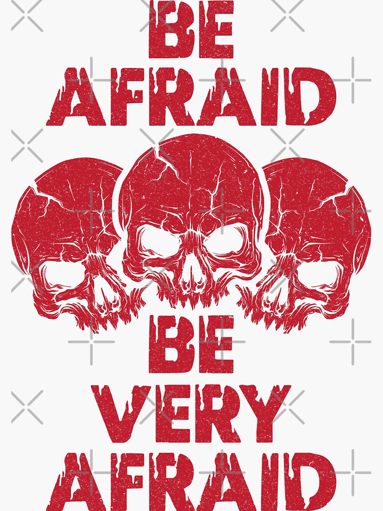 "Be Afraid Be Very Afraid" Sticker for Sale by GuwdTCo | Redbubble