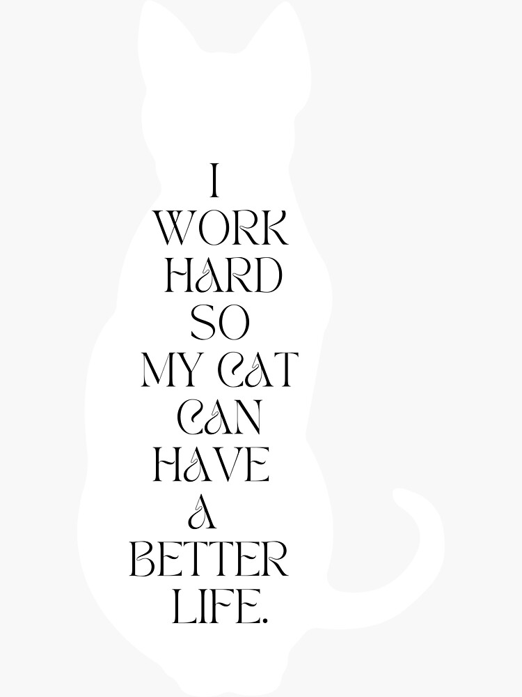 Pegatina «Trabajo duro para que mi gato pueda tener una vida mejor ...