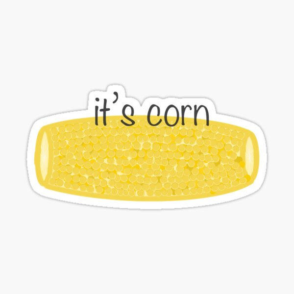 "It's Corn" Sticker for Sale by lacy-dunn | Redbubble