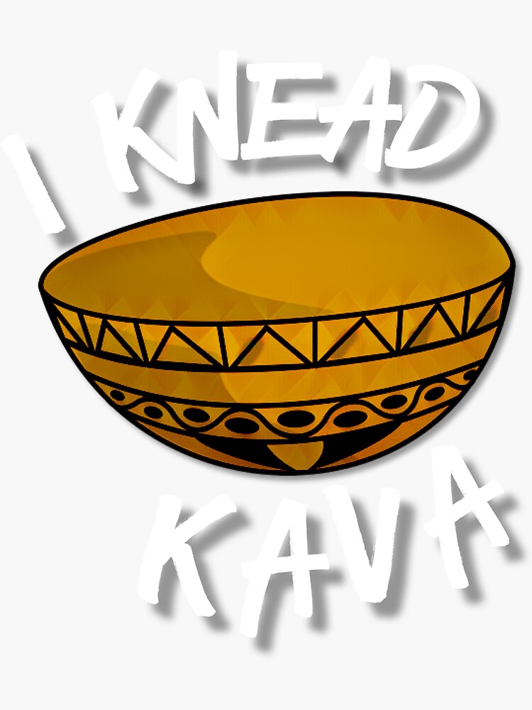 "I Knead Kava: Kava Lovers Design" Sticker for Sale by MJPlamann ...
