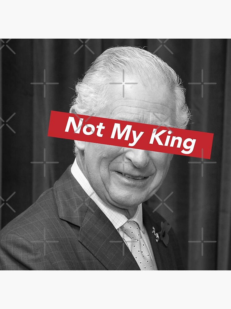 "Not My King Charles III Abolish The Monarchy" Poster for Sale by ...