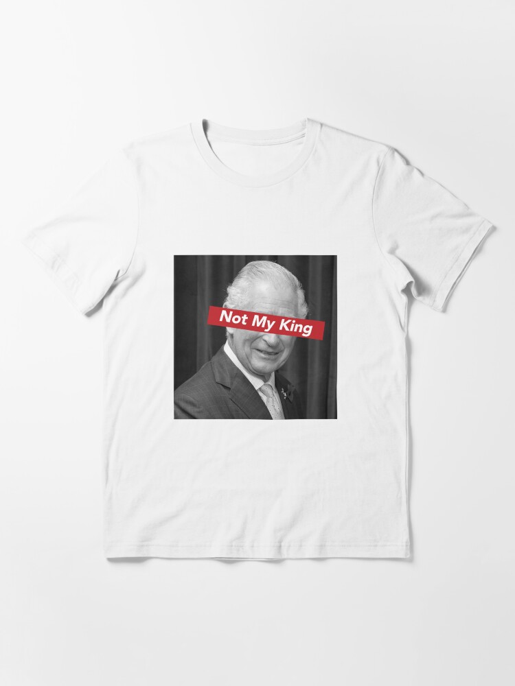 Not My King Charles Iii Abolish The Monarchy T Shirt For Sale By Heartworx Redbubble Not 