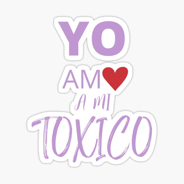 "Yo Amo A Mi Toxico" Sticker for Sale by SMCHR | Redbubble