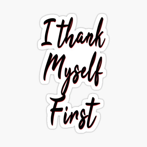 "Myself First " Sticker for Sale by Minefts | Redbubble