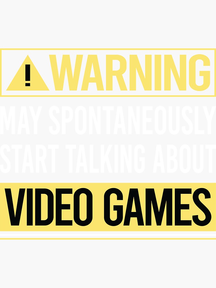 "Warning About Video Games Game Gaming Gamer" Sticker for Sale by ...