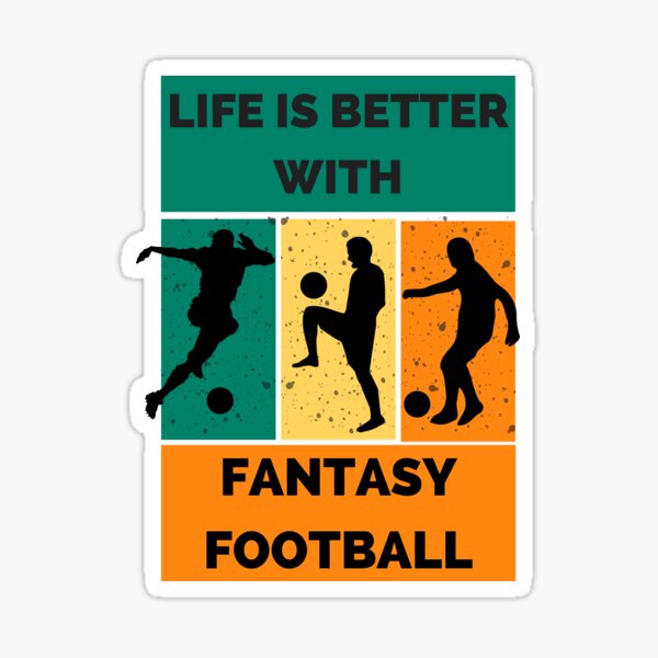 "Life Is Better With Fantasy Football" Sticker for Sale by PerfectBlend ...