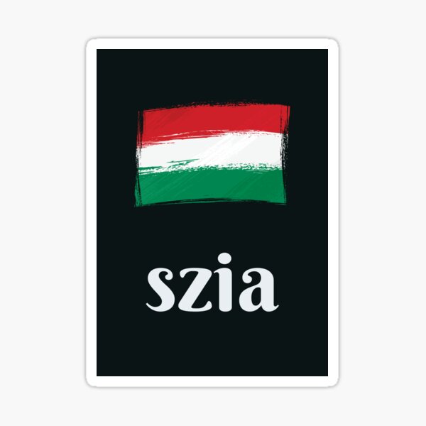 "Szia (hello in Hungarian language), Hungary flag, Hungarian " Sticker ...