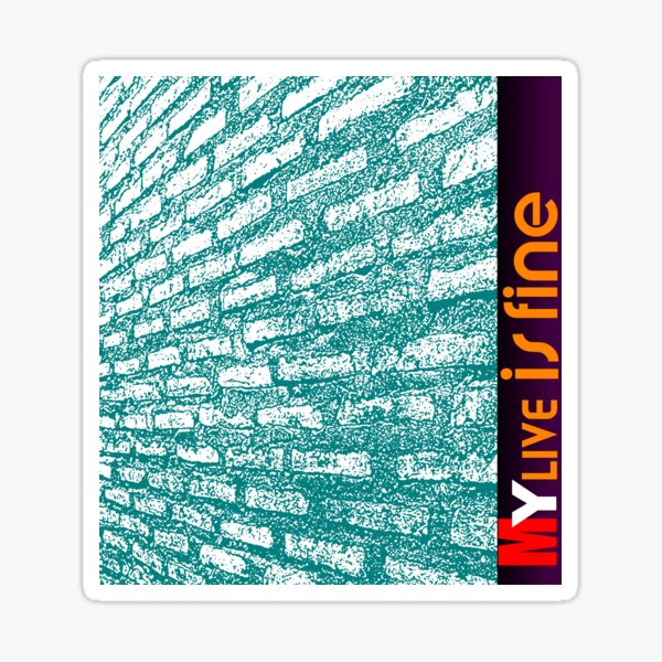 "my life is fine" Sticker for Sale by ubaidilah | Redbubble