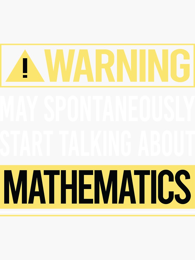 "Warning About Mathematics Math Maths" Sticker for Sale by ...