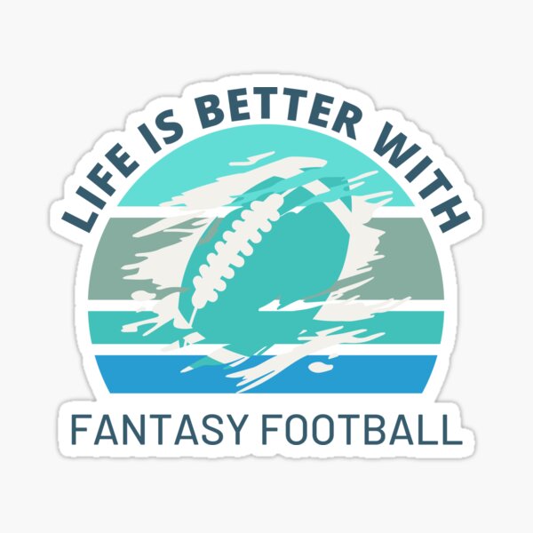 "Life Is Better With Fantasy Football" Sticker for Sale by PerfectBlend ...