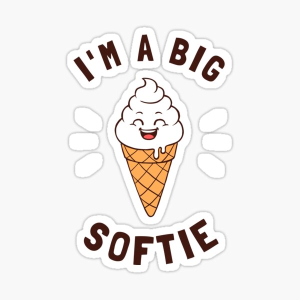 "I'm A Big Softie" Sticker for Sale by dumbshirts | Redbubble
