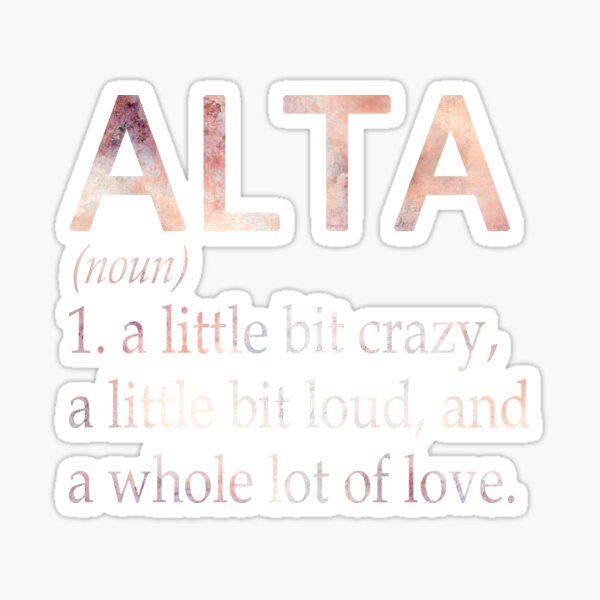 "Alta Girl Name Definition" Sticker for Sale by Alexmdast | Redbubble