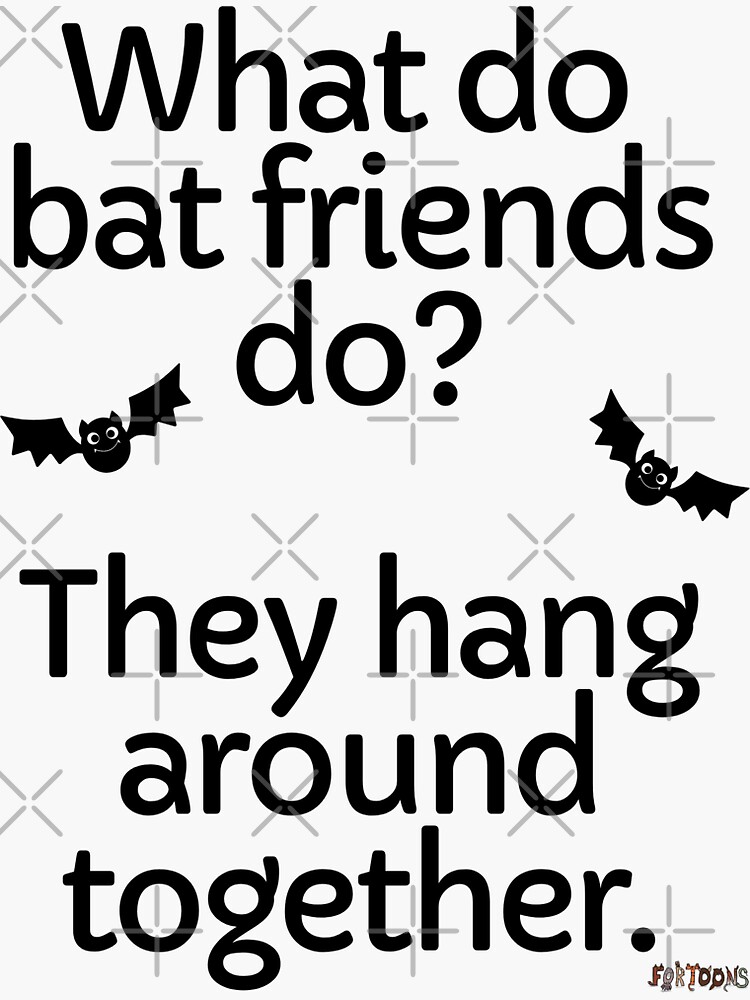 "What do bat friends do?" Sticker for Sale by FortoonStore | Redbubble