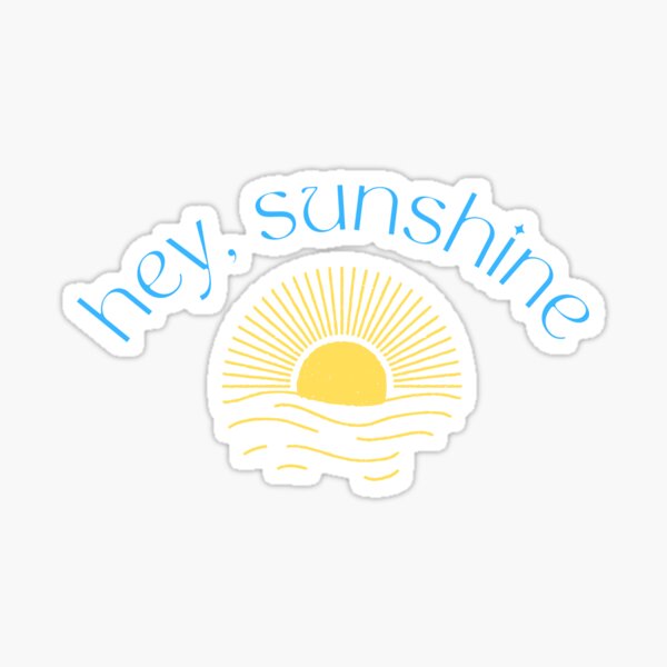 "Hey sunshine" Sticker for Sale by HelloTARA | Redbubble