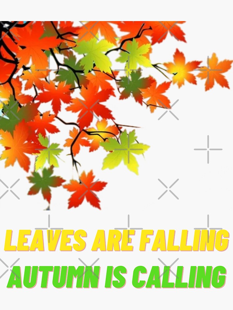"Leaves are falling autumn is calling | gifts for autumn lovers ...