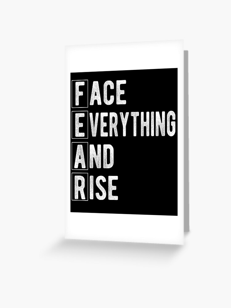 "Fear Acronym - Face Everything and Rise" Greeting Card for Sale by ...