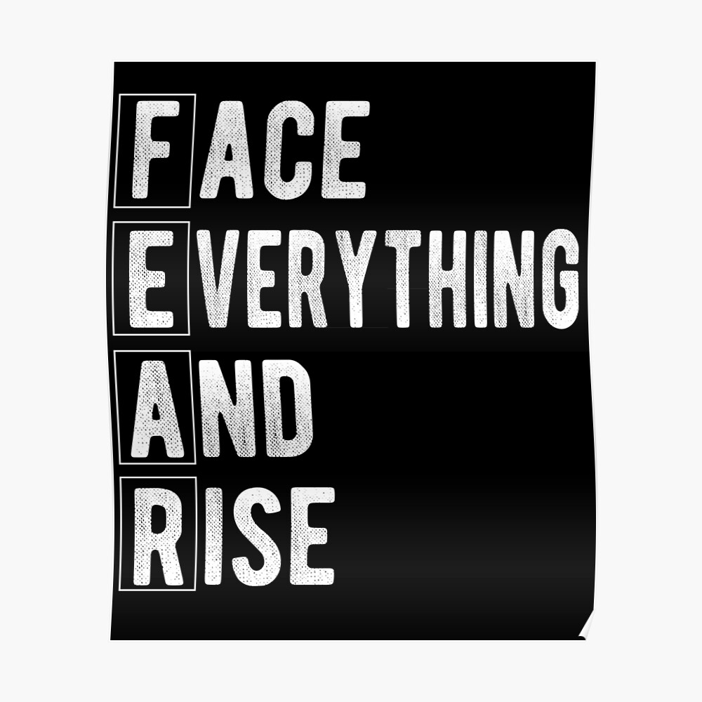 Fear Acronym Face Everything And Rise Poster By Michael8t6 Redbubble fear-acronym-face-everything-and-rise-poster-by-michael8t6-redbubble