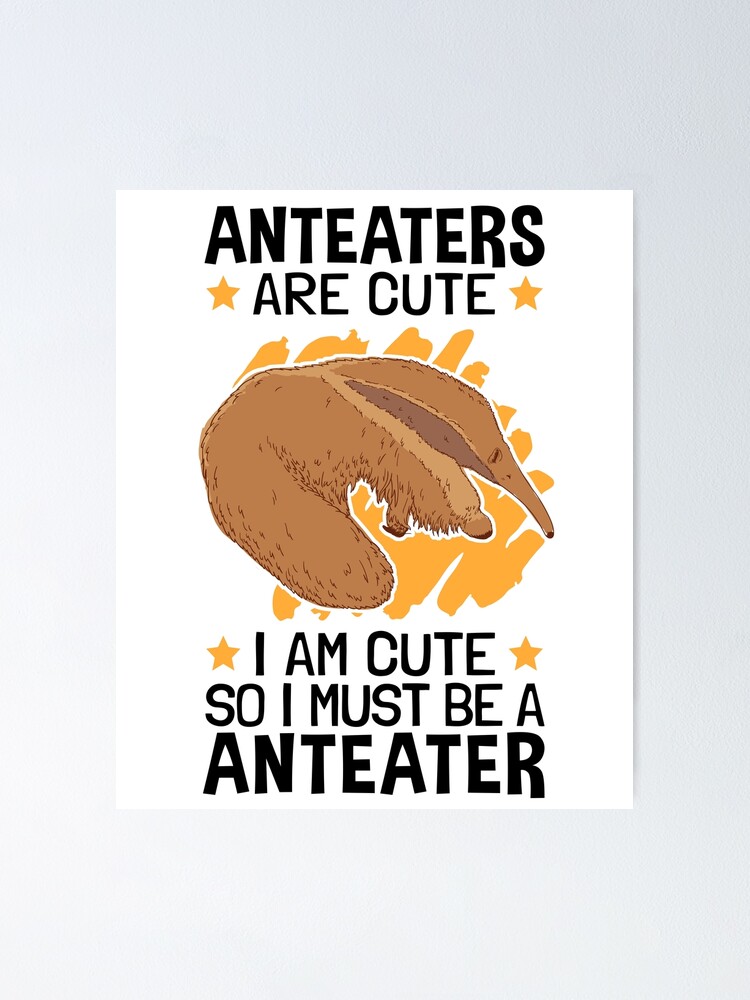 "So I'm an anteater anteater" Poster for Sale by madgrfx | Redbubble