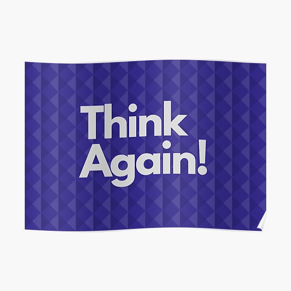 "Think Again" Poster for Sale by zohandesigns | Redbubble