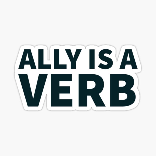"Ally is a verb" Sticker for Sale by Ch00sy | Redbubble