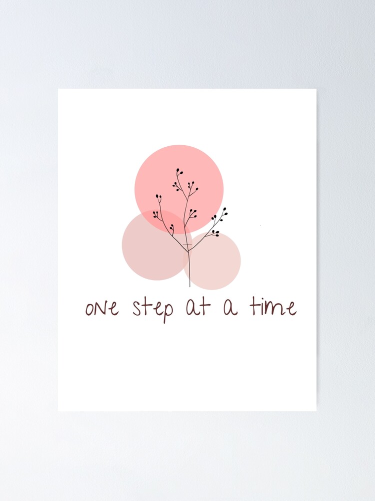 "One step at a time motivational typography" Poster for Sale by ...