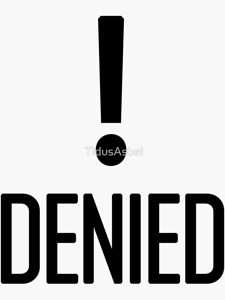 "Denied!" Sticker for Sale by TidusAsbel | Redbubble