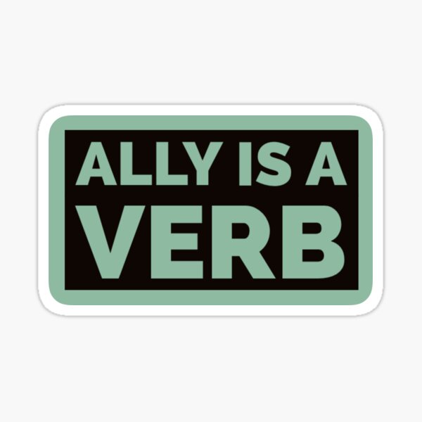 "Ally is a verb" Sticker for Sale by Ch00sy | Redbubble