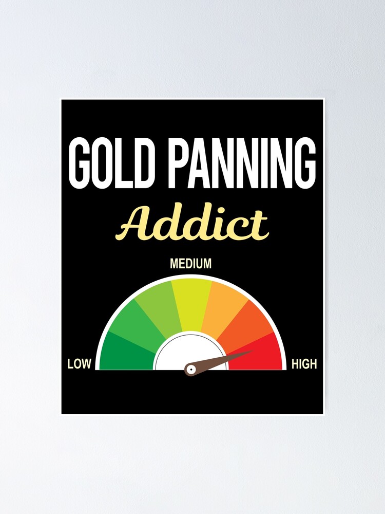 "Addict Gold Panning Panner" Poster for Sale by PriscillaHerna | Redbubble